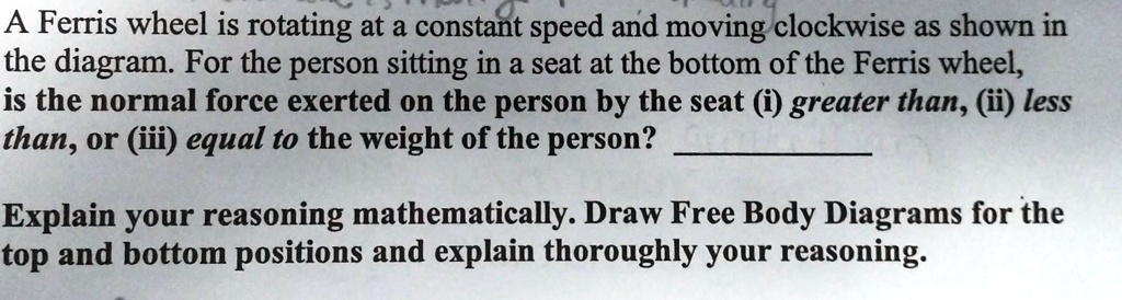SOLVED: A Ferris wheel is rotating at a constant speed and moving ...