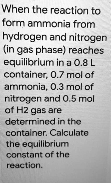 SOLVED: physical chemistry assignment When the reaction to form ammonia from hydrogen ...