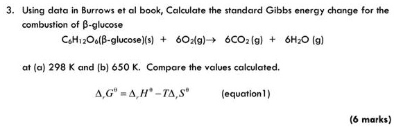 SOLVED: Using data in Burrows et al book, Calculate the standard Gibbs energy change for the ...