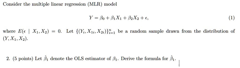 SOLVED: Consider the multiple linear regression (MLR) model: Y = Bo + B1X + B2Xz + Îµ, where E ...