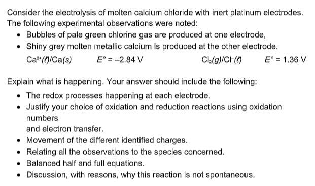 SOLVED: Consider the electrolysis of molten calcium chloride with inert platinum electrodes. The ...