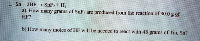 SOLVED: Sn + 2HF SnFz + Hz a) How many grams Of SnFz are produced from ...