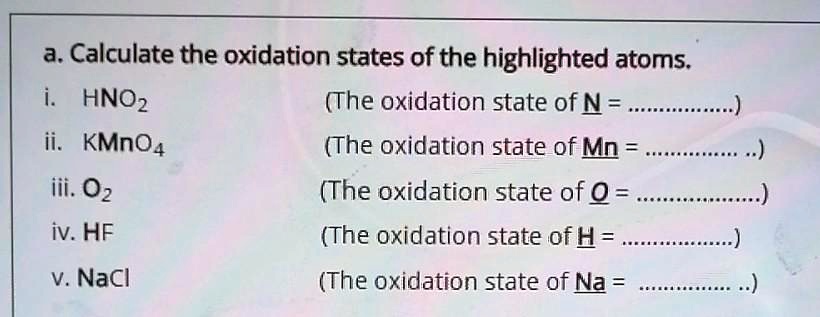 a calculate the oxidation states of the highlighted atoms hno2 the ...