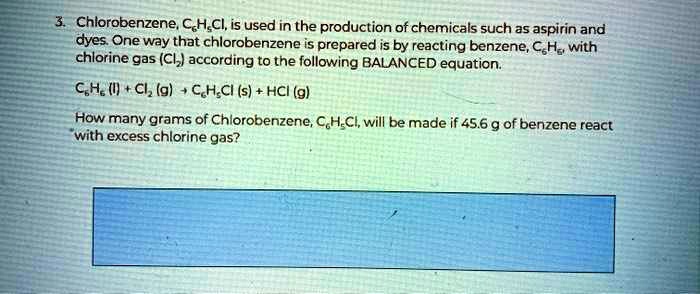 Chlorobenzene (C6H5Cl) is used in the production of chemicals such as ...