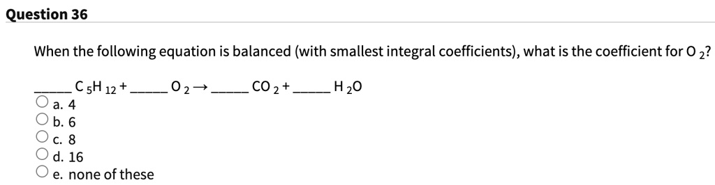 SOLVED: When the following equation is balanced (with the smallest ...