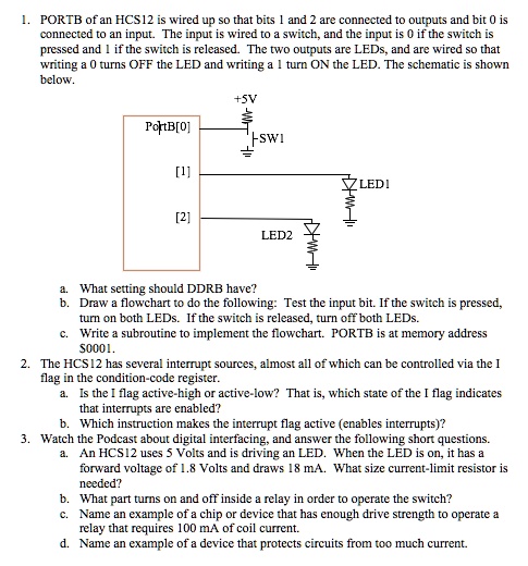 SOLVED: PORTB of an HCS12 is wired up so that bits 1 and 2 are connected to outputs and bit 0 is ...