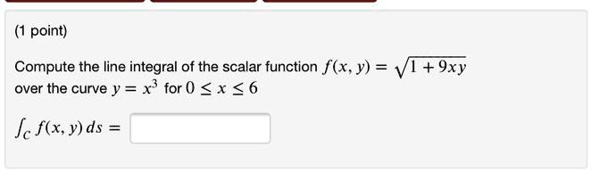 SOLVED: point) Compute the line integral of the scalar function f(x,y ...