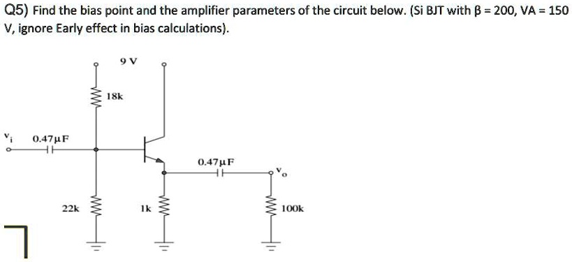 Q5) Find the bias point and the amplifier parameters of the circuit ...