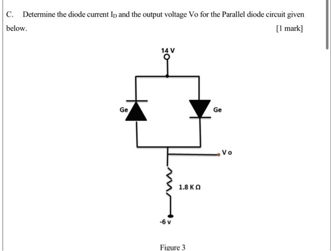 C. Determine the diode current ID and the output voltage VO for the Parallel diode circuit given ...