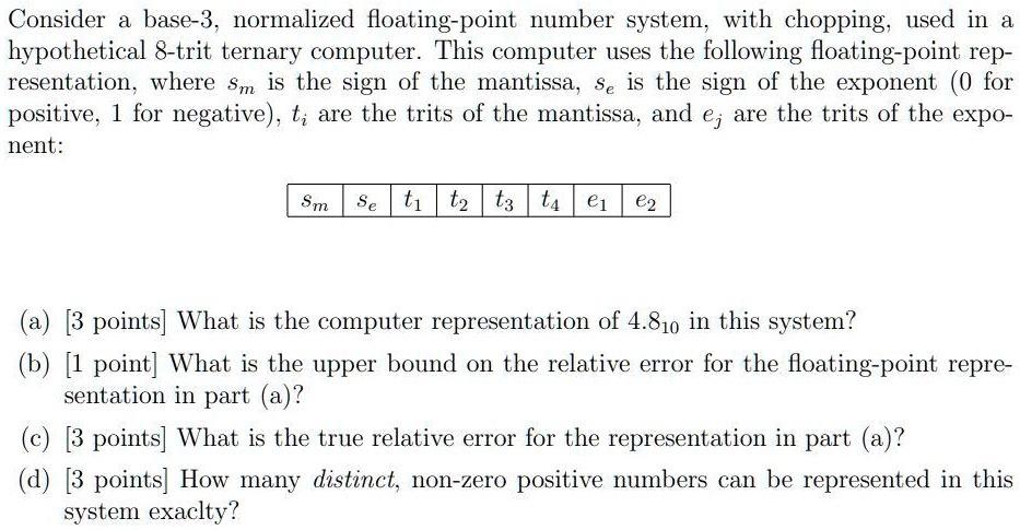 Solved Consider A Base 3 Normalized Floating Point Number System With Chopping Used In A