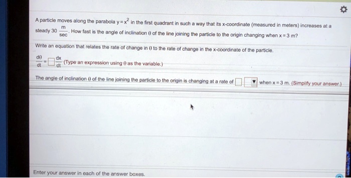 SOLVED: panicle moves along the parabola y = x2 in Ike first quadrant ...