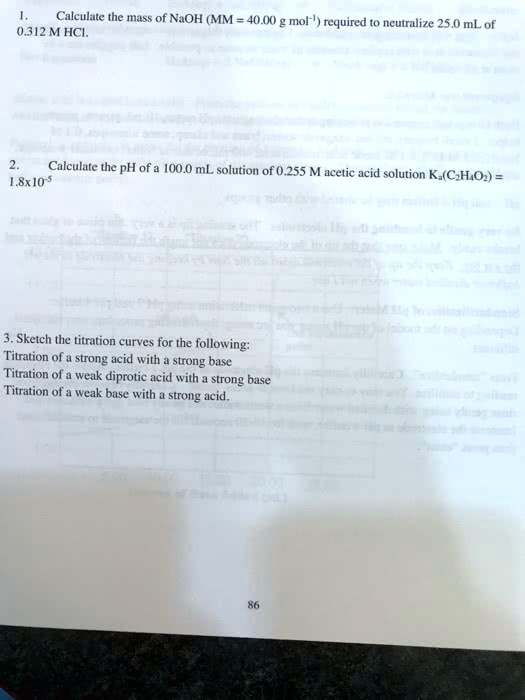 SOLVED: 1. Calculate the mass of NaOH (MM 40.00 g/mol) required to neutralize 25.0 mL of 0.312 M ...