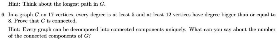 SOLVED: Hint: Think about the longest path in G. In graph G on 17 vertices, every degree is at ...