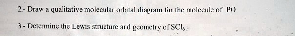 SOLVED: 2 - Draw qualitative molecular orbital diagram for the molecule ...