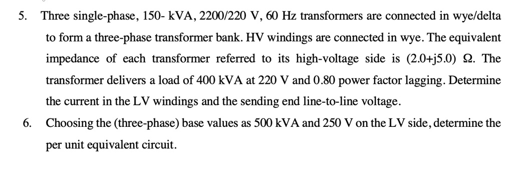 SOLVED: Three single-phase, 150-kVA, 2200/220 V, 60 Hz transformers are ...