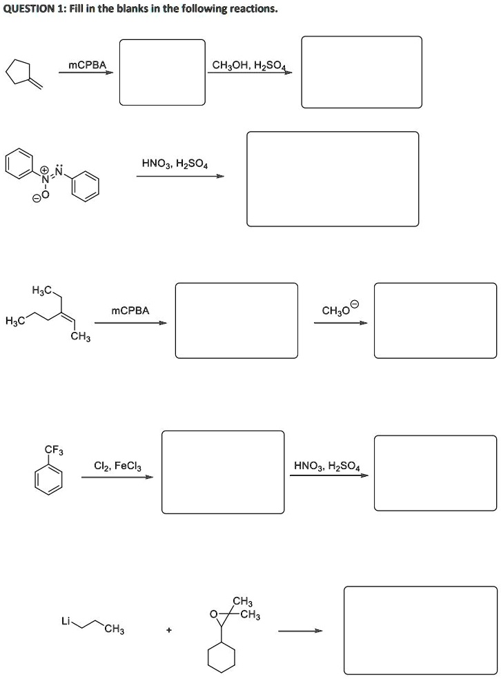SOLVED: QUESTION 1: Fill in the blanks in the following reactions. mCPBA CH3OH, H2SO4 HNO3 ...