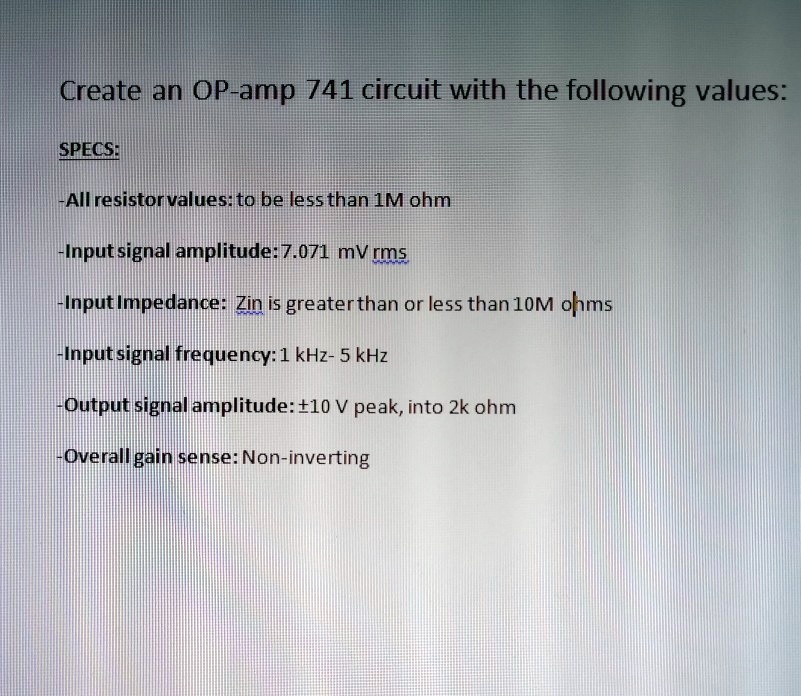 SOLVED: Create an OP-amp 741 circuit with the following values SPECS ...