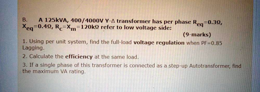 SOLVED: (9 marks) 1. Using the per unit system, find the full-load voltage regulation when PF=0. ...
