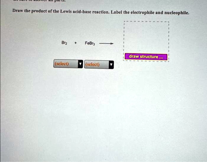 Draw the product of the Lewis acid-base reaction. Label the ...