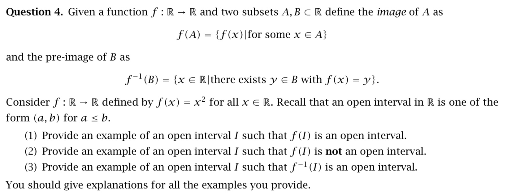 SOLVED: Question 4. Given a function f: ℝ→ℝ and two subsets A, B ⊂ℝ define the image of A as f(A ...