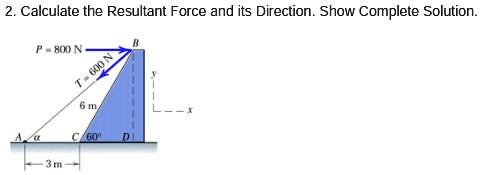 SOLVED: Calculate the Resultant Force and its Direction. Show Complete Solution BQ0