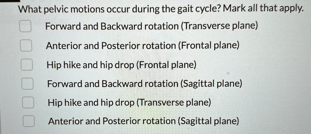 What pelvic motions occur during the gait cycle? Mark all that apply ...