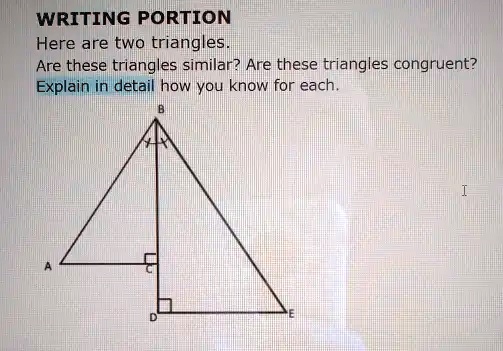 SOLVED: WRITING PORTION Here are two triangles Are these triangles ...