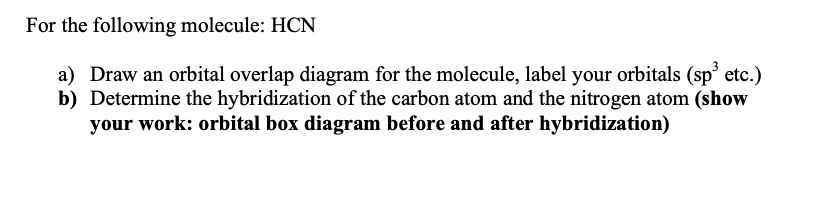 Solved For The Following Molecule Hcn Draw An Orbital Overlap Diagram For The Molecule Label