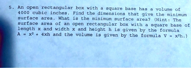 an open rectangular box with square base has volume of 4000 cubic ...
