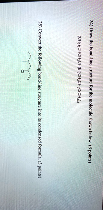 SOLVED: 25) Convert the 24) Draw the following bond-line | structurc ... SOLVED: 25) Convert the 24) Draw the following bond-line | structurc ...