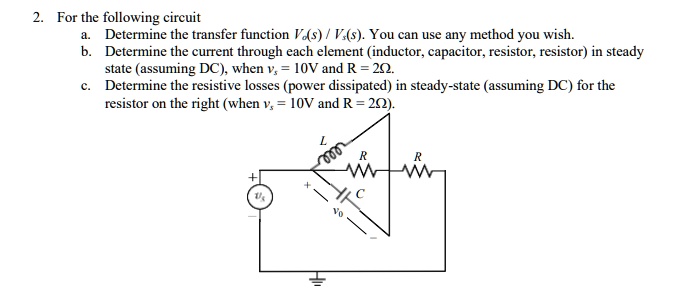 SOLVED: 2. For the following circuit: a. Determine the transfer ...