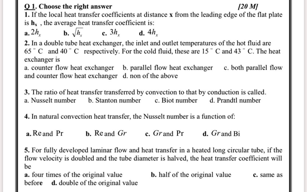 SOLVED: Q1 Choose the right answer [20 MJ] 1. If the local heat transfer coefficients at ...