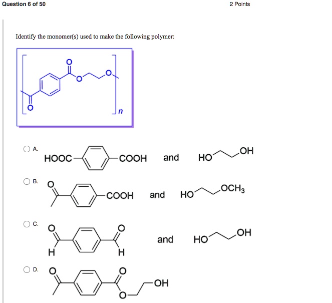 Question 6 of 50 Identify the monomer(s) used to make the following ...