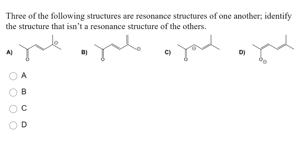 SOLVED: Three of the following structures are resonance structures of ...
