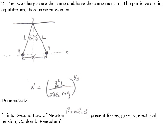 SOLVED: 2. The two charges are the same and have the same mass m. The ...