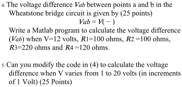SOLVED: Matlab 4.The voltage difference Vab between points a and b in the Wheatstone bridge ...
