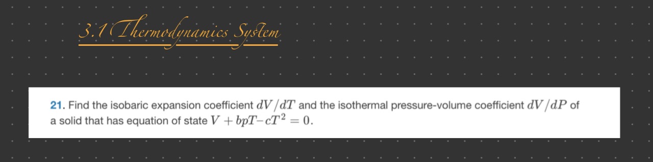 Solved 3 1 Thermodynamics Sustem 21 Find The Isobaric Expansion Coefficient D V D T And The
