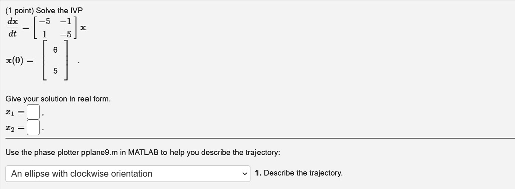 SOLVED:point) Solve the IVP x(0) Give your solution in real form_ 21 ...