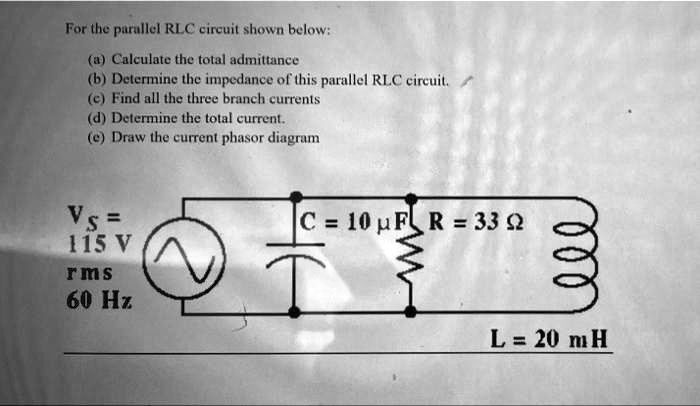 For the parallel RLC circuit shown below: (a) Calculate the total ...