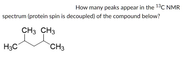 SOLVED: How many peaks appear in the 13C NMR spectrum (protein spin is ...