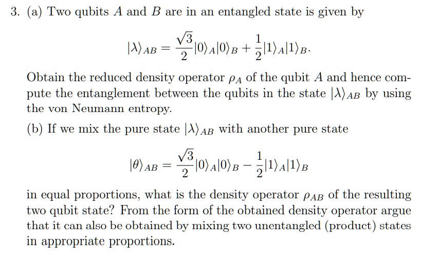 SOLVED: (a) Two qubits A and B are in an entangled state given by |0)A ...