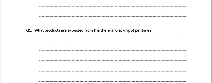 SOLVED: What products are expected from the thermal cracking of pentane?
