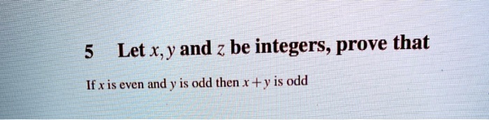 SOLVED:5 Let x,y and z be integers, prove that Ifxis even and y is odd ...