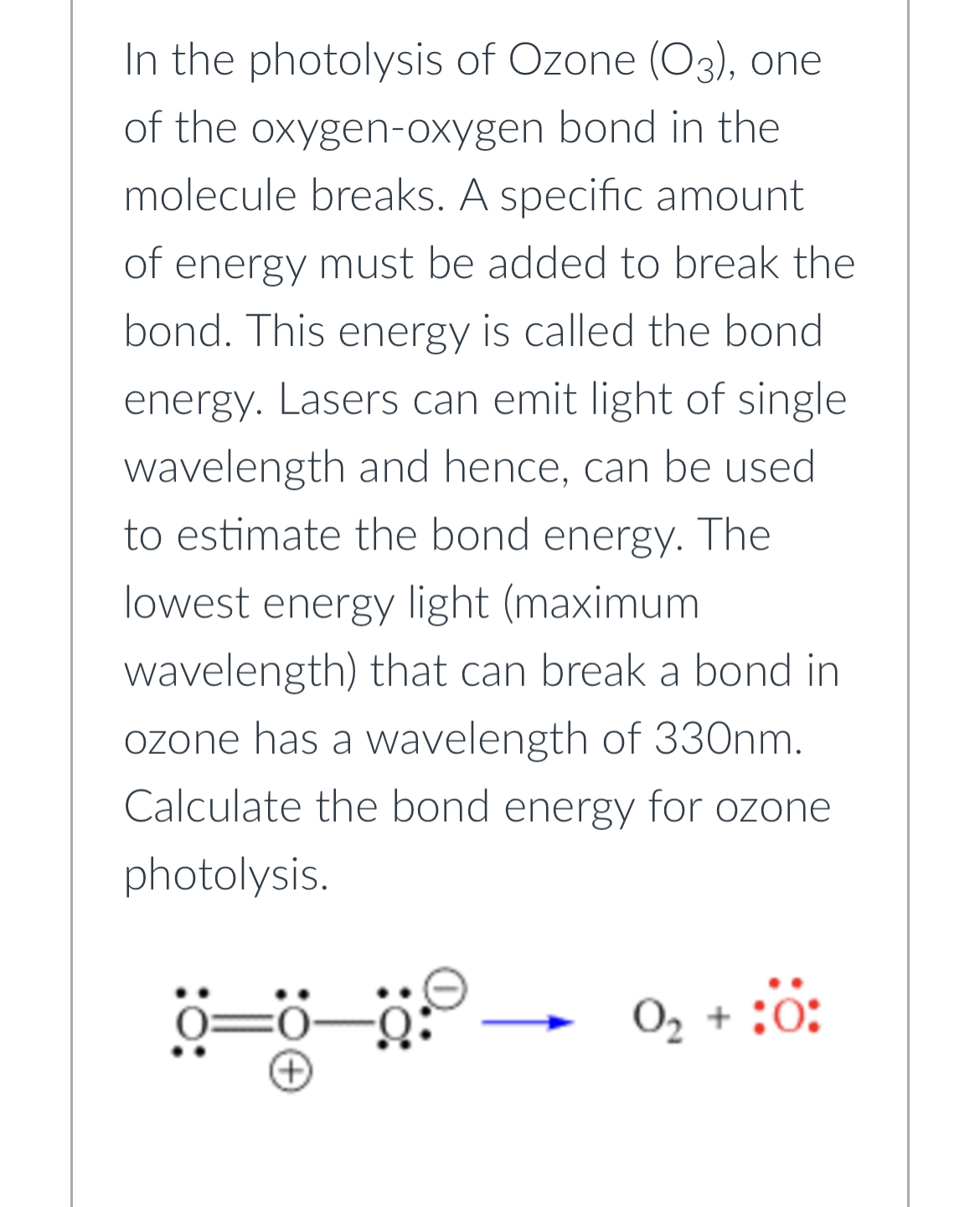 In the photolysis of Ozone (O3), one of the oxygen-oxygen bond in the ...