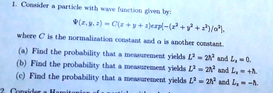 SOLVED: Consider a particle with wave function given by xy=Cx+y+exp[-x+y+/a] where C is the ...