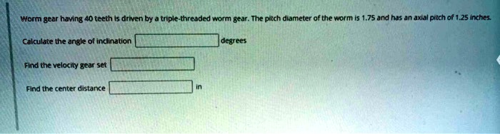 Worm gear having 40 teeth is driven by a triple-threaded worm gear. The ...