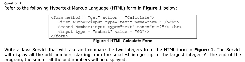 SOLVED: Question 2 Refer to the following Hypertext Markup Language (HTML) form in Figure 1 below: