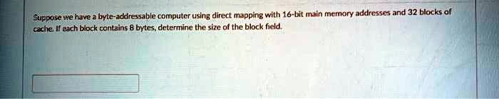 Solved Suppose We Have A Byte Addressable Computer Using Direct Mapping With 16 Bit Main Memory 5386