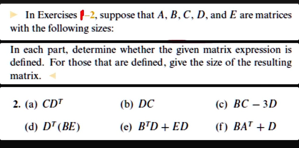 SOLVED: In Exercises 2, suppose that A, B, C, D, and E are matrices with the following sizes: In ...