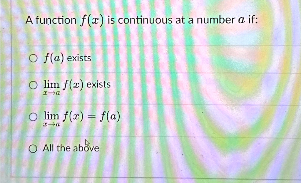 a function fx is continuous at a number a if fa exists limx afx exists ...